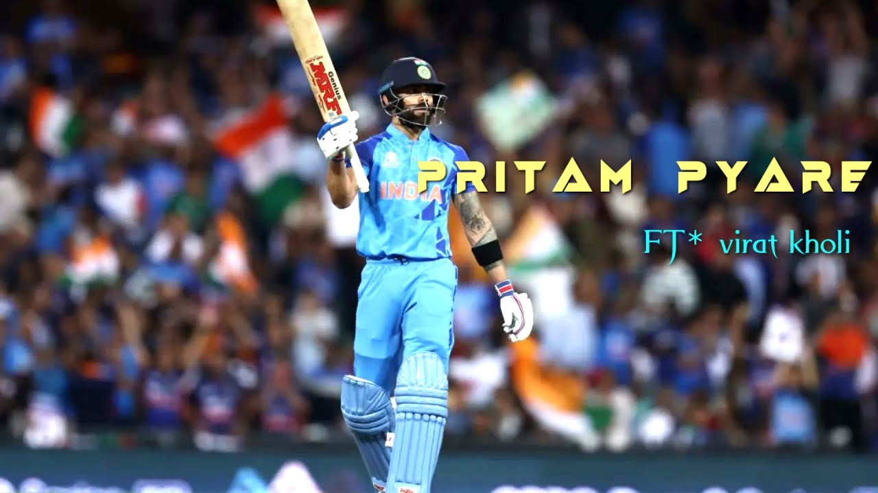 Pritam pyare Ft • virat kholi • status video - YouTube