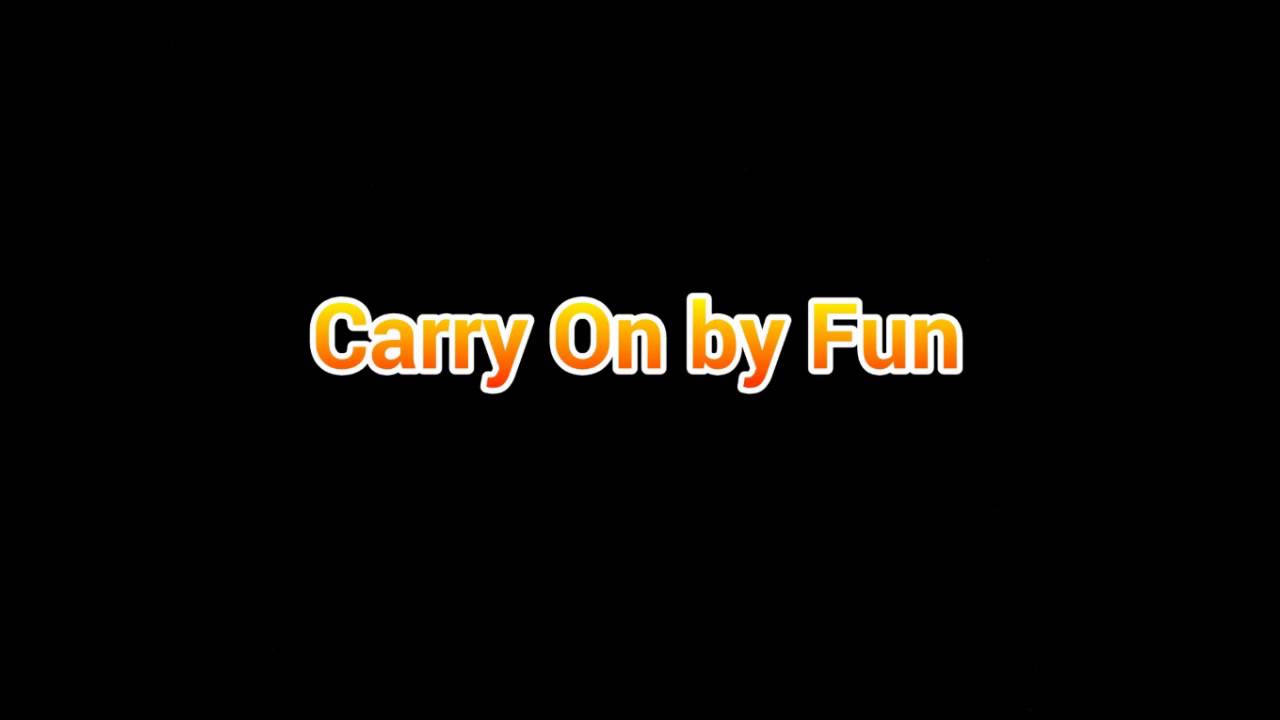 Carry On by Fun - YouTube