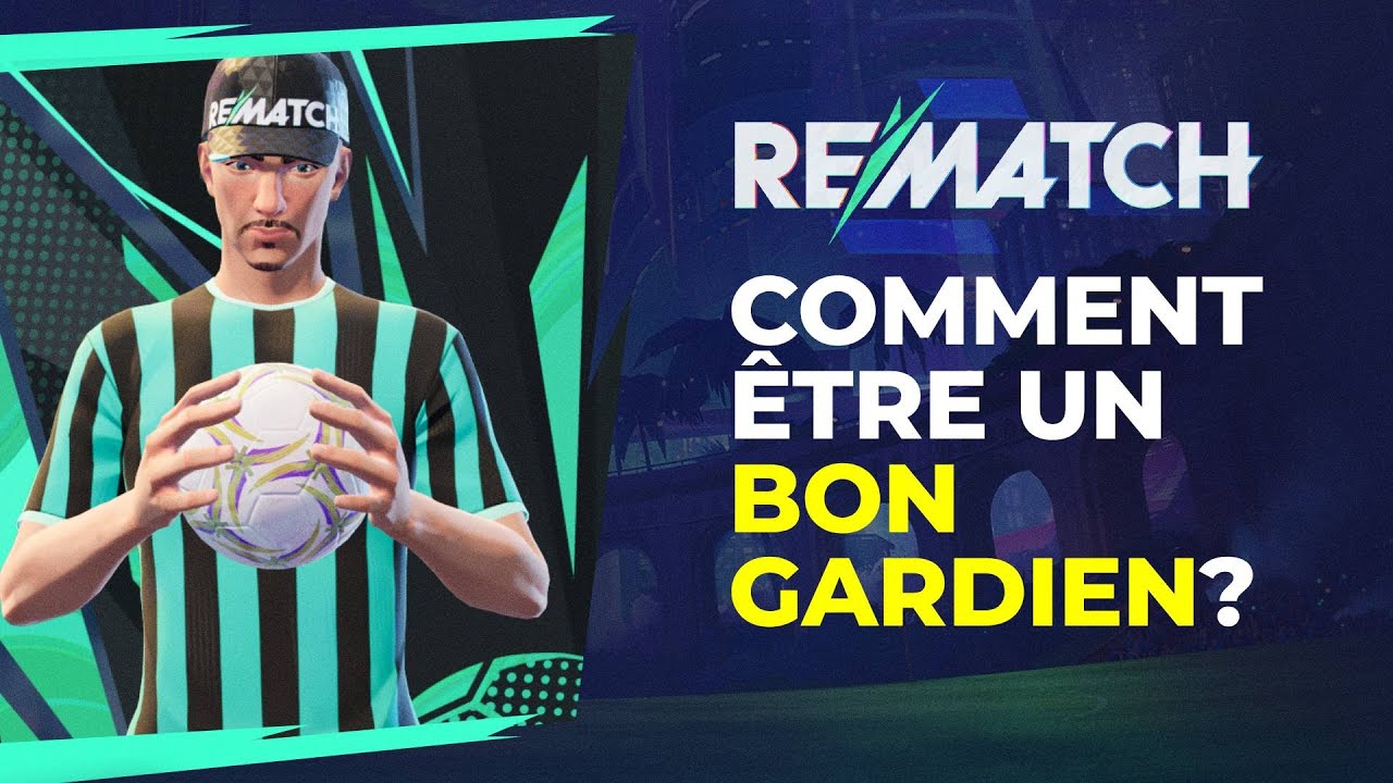 REMATCH : Comment devenir un bon gardien? Tuto Gardien - YouTube