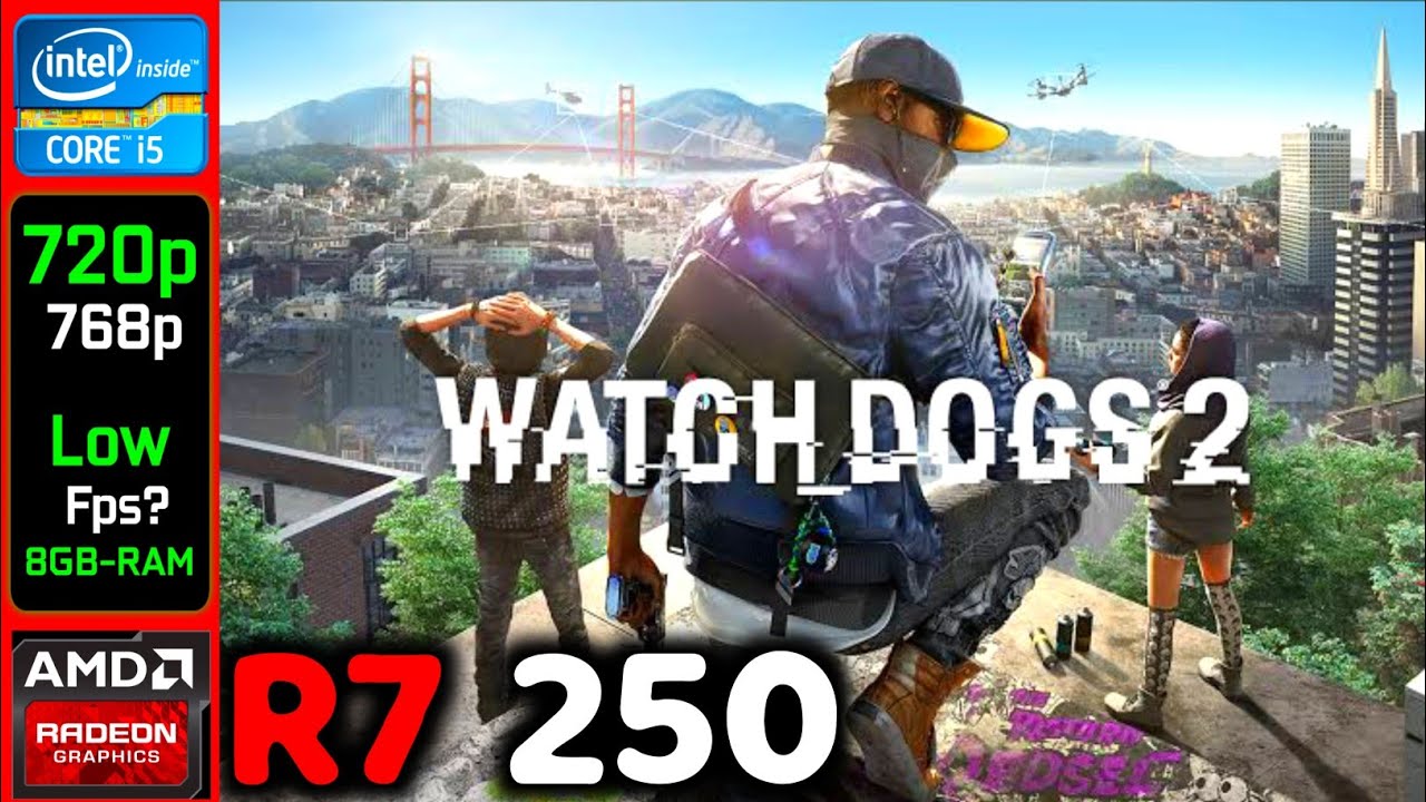 Watchdogs 2 | Radeon AMD R7 250 | 720p / 768p - YouTube