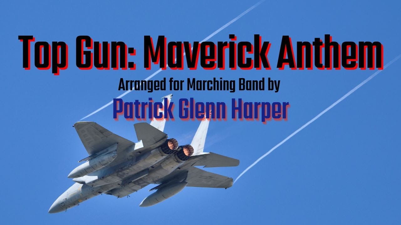 Top Gun: Maverick Anthem for Marching Band - Arranged by Patrick Glenn ...
