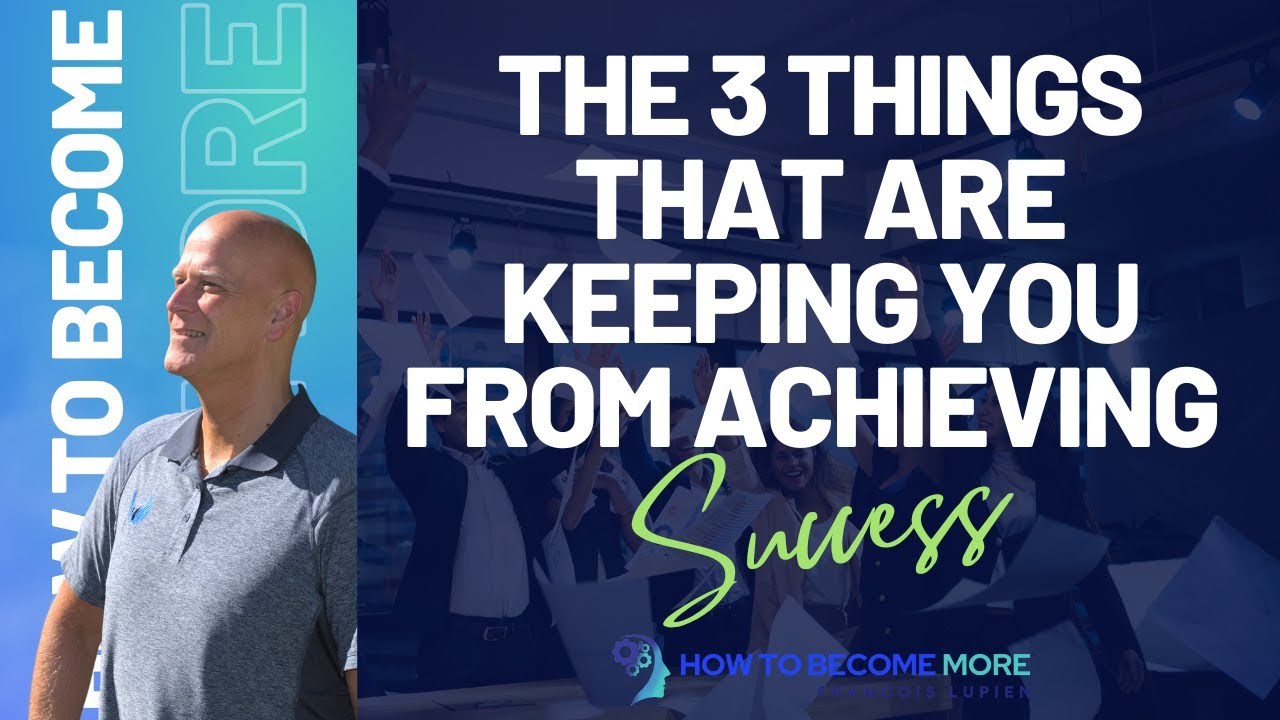 The 3 Things That Are Keeping You From Achieving Success! - YouTube
