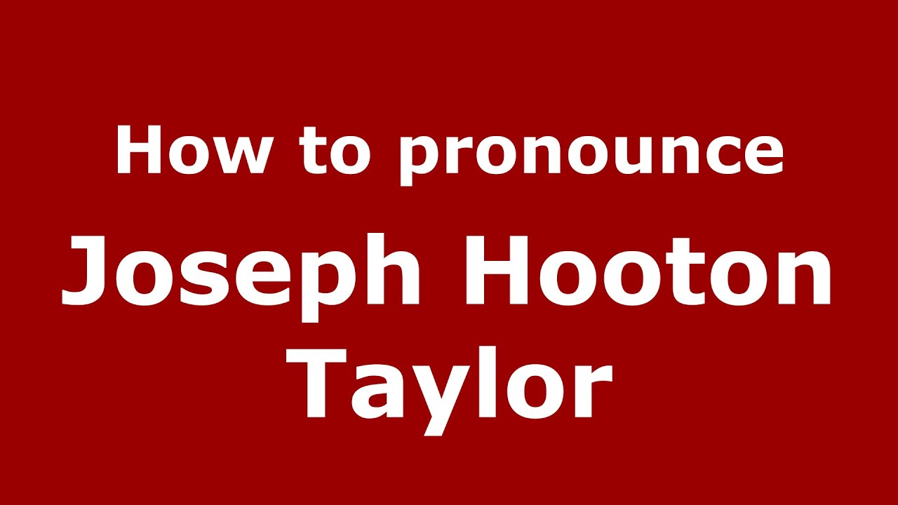 How to pronounce Joseph Hooton Taylor (American English/US ...
