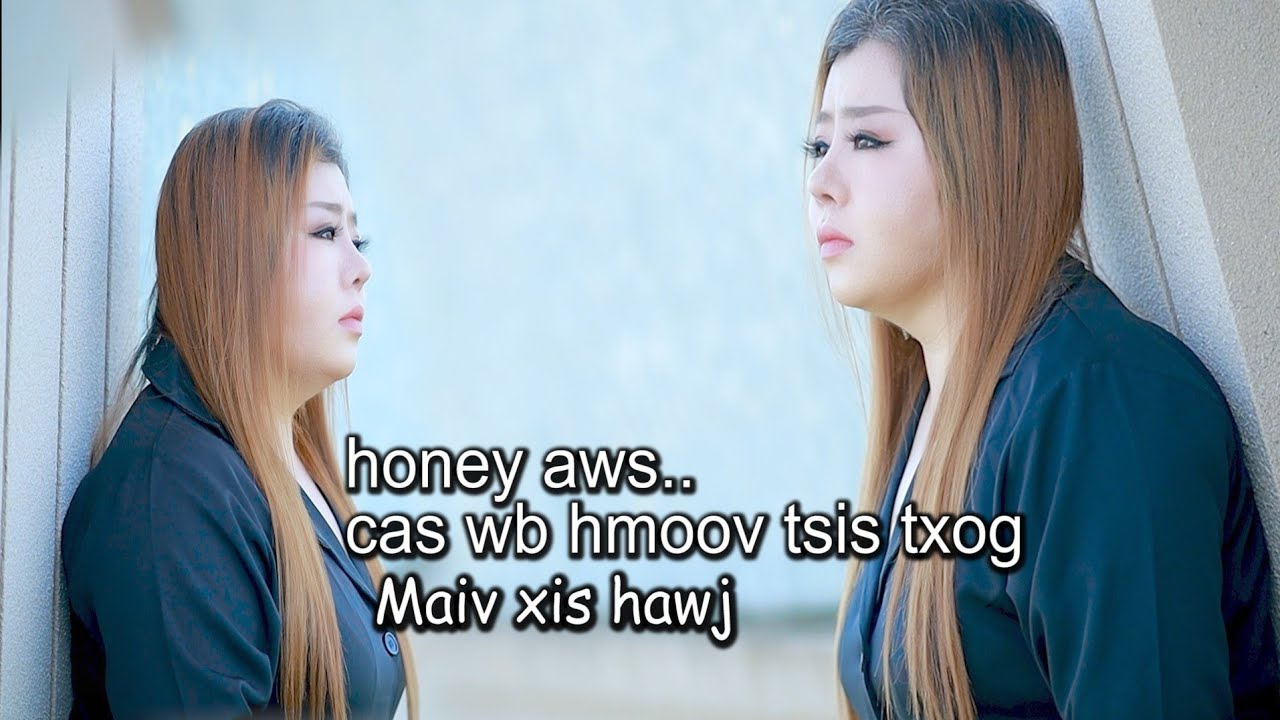 honey aws cas wb hmoov tsis txog by Maiv Xis Hawj new song 2024-2025 ...