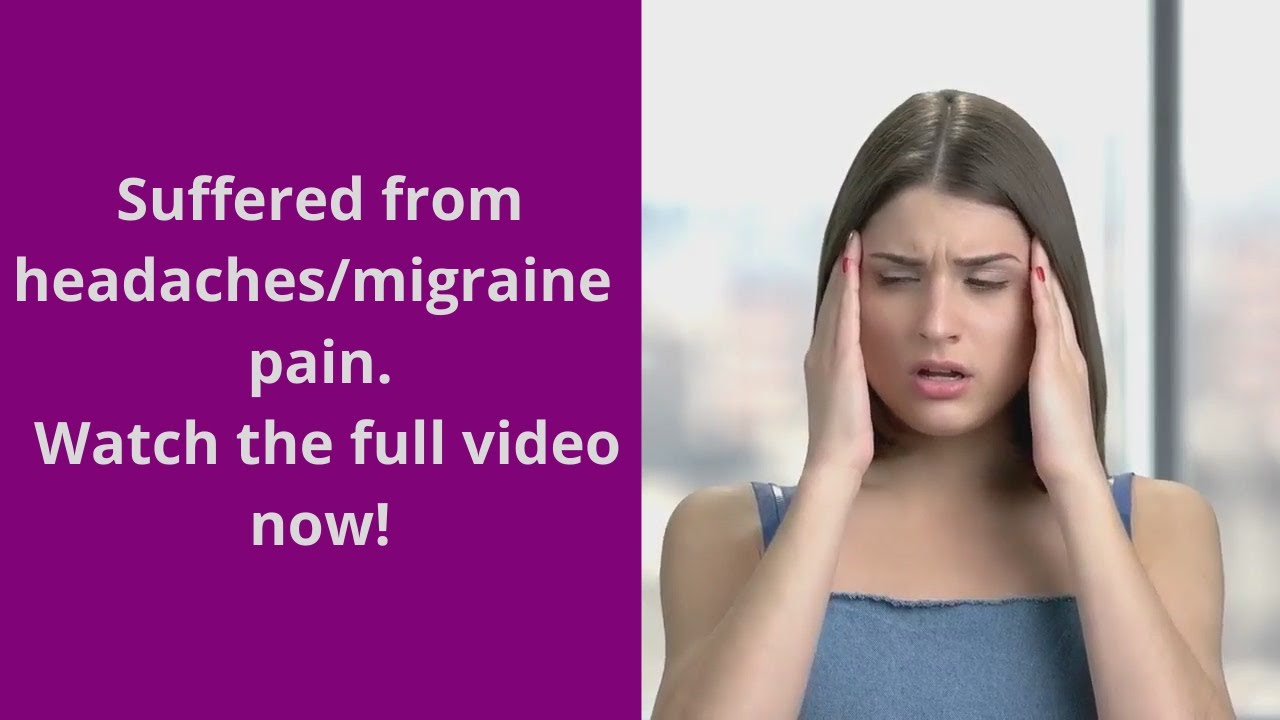 Headaches| Migraine pain| Watch how to fully recover headaches. - YouTube