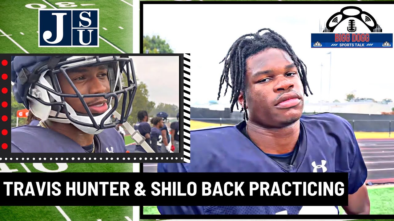 Travis Hunter & Shilo Sanders back practicing with Jackson State ...