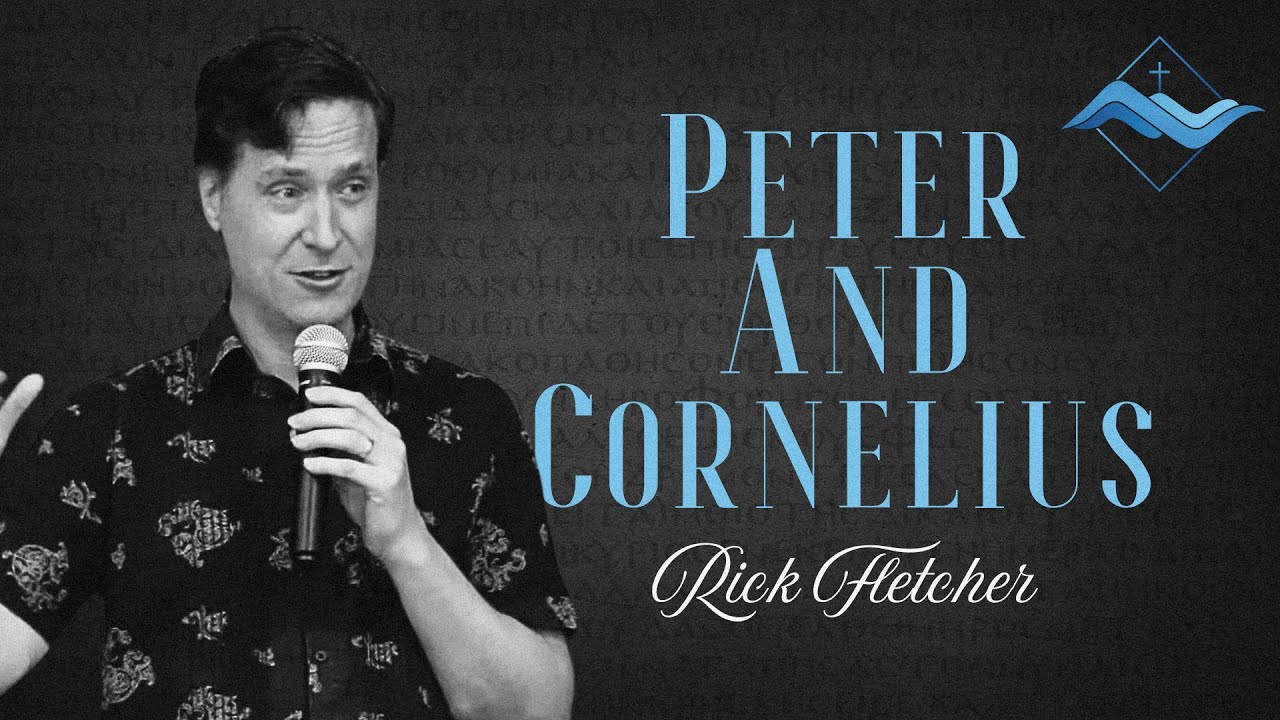 Peter and Cornelius - Ps. Rick Fletcher (Acts 10:1-11:18) - YouTube