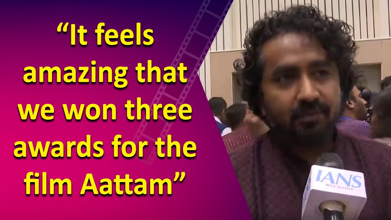 It feels amazing that we won three awards for the film Aattam: Anand ...