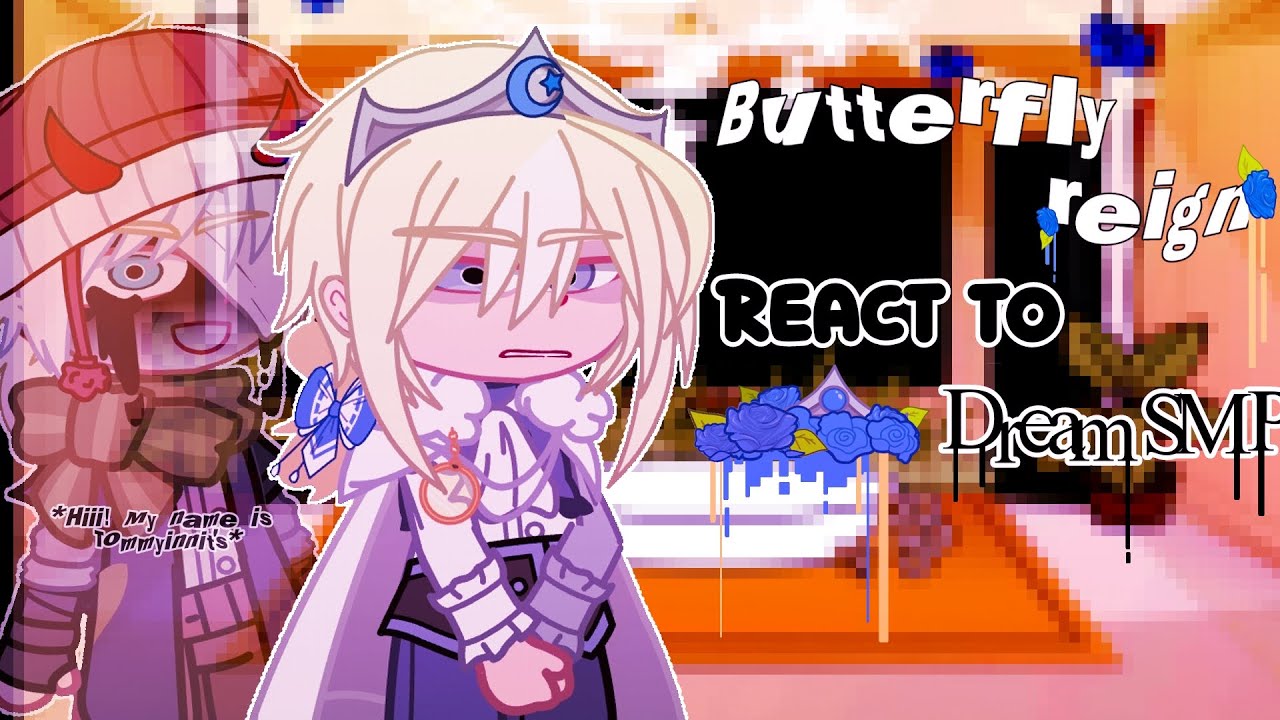 butterfly reign react to dream SMP (tommy, wilbur, techno, philza) 🌚 ...