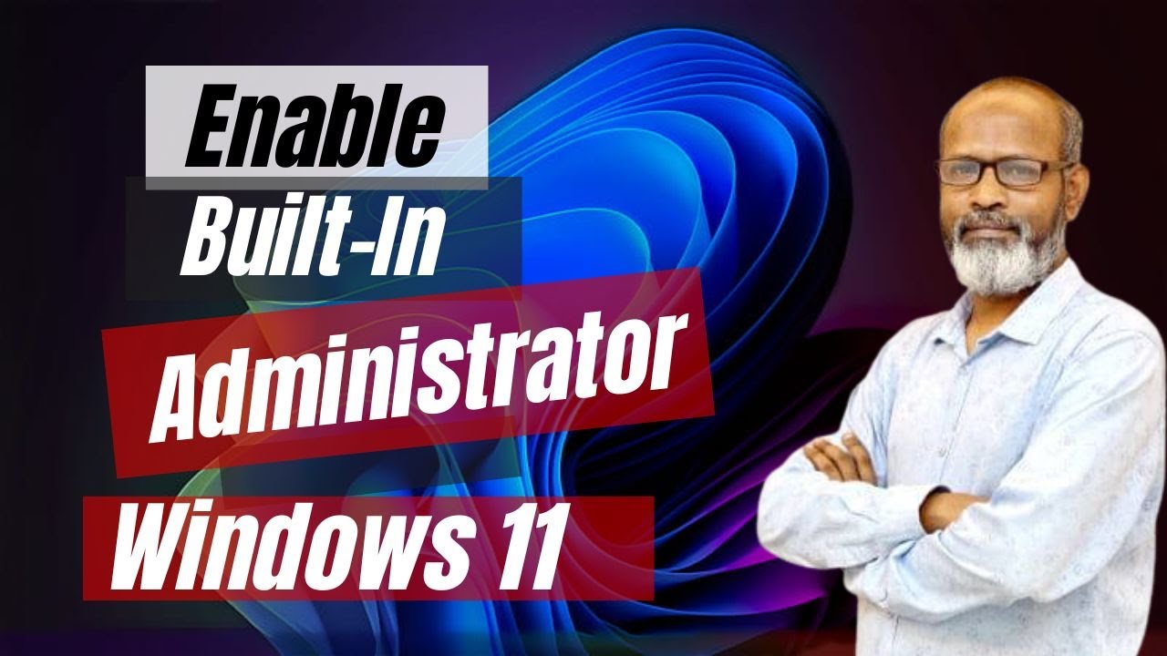 Windows 11 - Enable The Built-In Administrator Account - YouTube