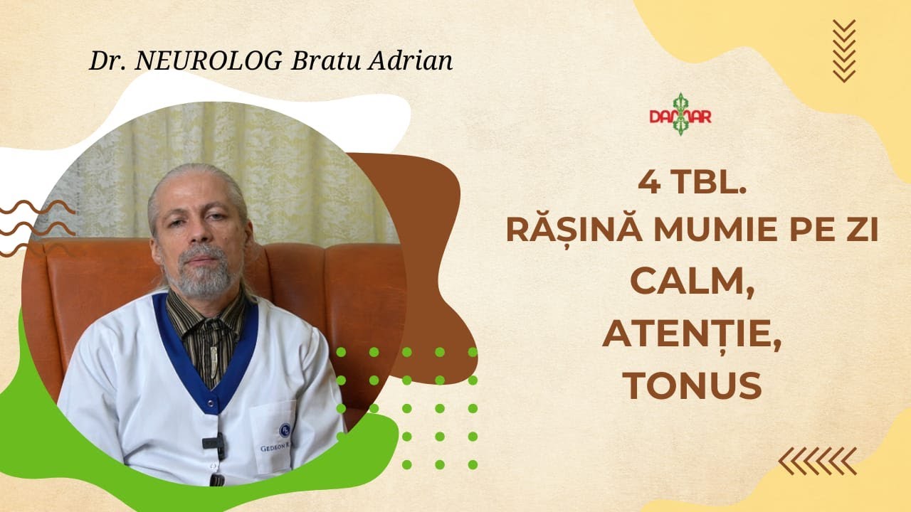 Dr. Neurolog Bratu Adrian | 4 tablete rasina MUMIE pe zi = calm ...