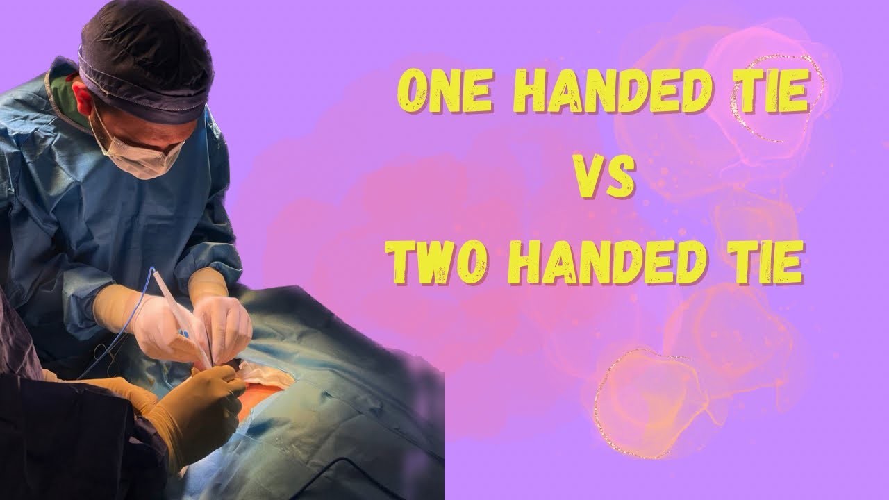 THE EASIEST WAY TO TIE SURGICAL KNOTS | ONE HANDED VS TWO HANDED TIES ...