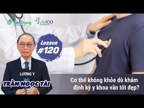 Lesson #120: Cơ thể không khỏe dù khám định kỳ y khoa vẫn tốt đẹp?11-11 ...