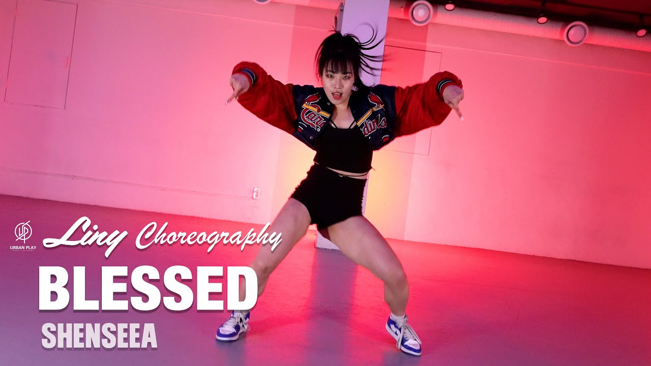 BLESSED - SHENSEEA / LINY Choreography / Urban Play Dance Academy - YouTube