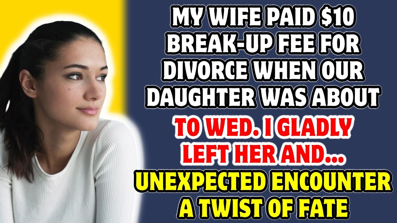 My wife paid $10 break-up fee for divorce when our daughter was about ...