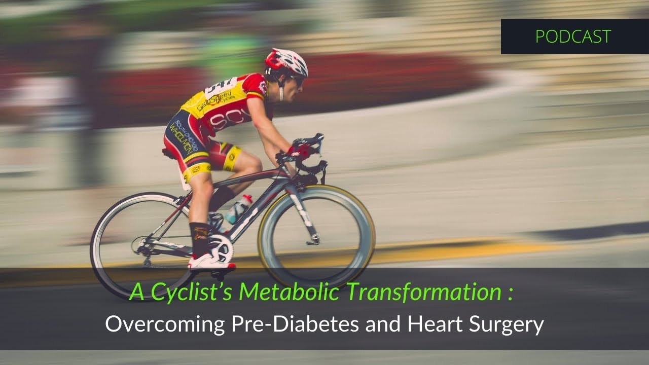 A Cyclist’s Metabolic Transformation: Overcoming Pre-Diabetes and Heart ...
