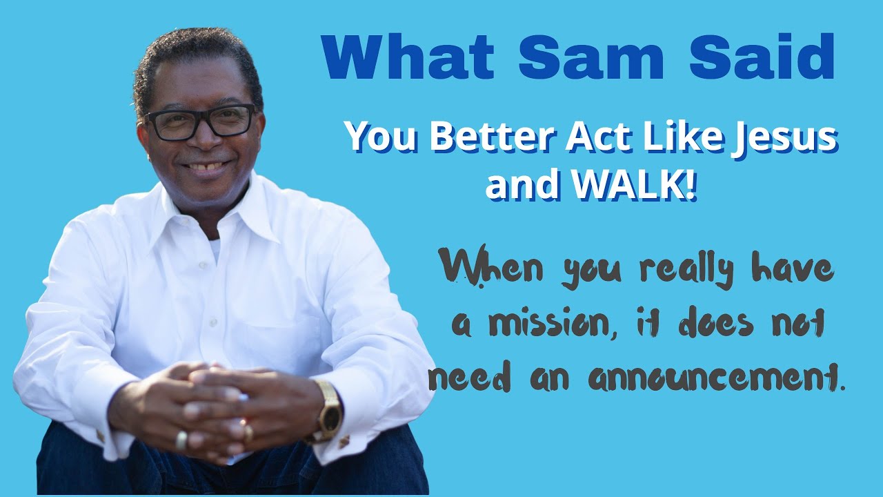 What Sam Said: You Better Walk - YouTube