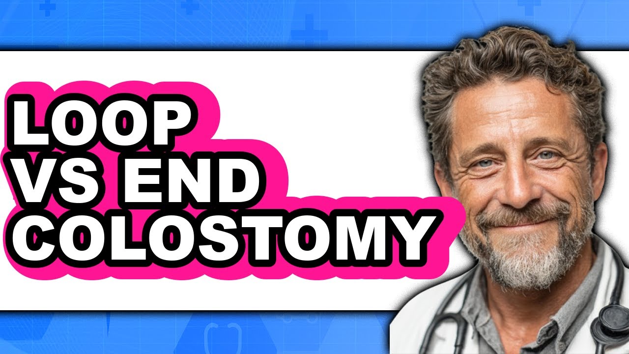 Loop Vs End Colostomy - 2025 Comparison - YouTube