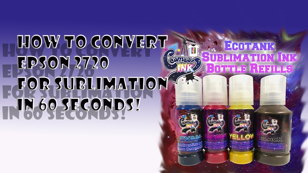 How To Convert Epson 2720 For Sublimation In 60 Seconds Using Cosmo Ink ...