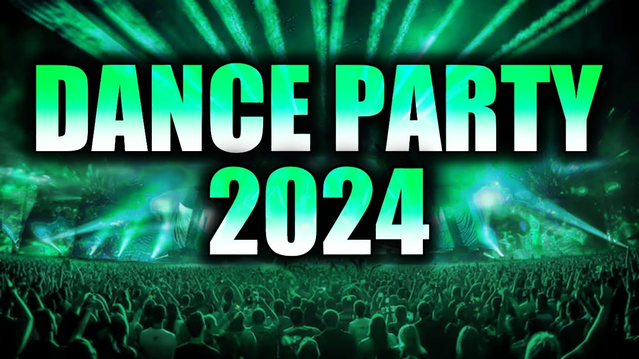 DANCE PARTY SONGS 2024 - Mashups & Remixes Of Popular Songs - DJ Remix ...