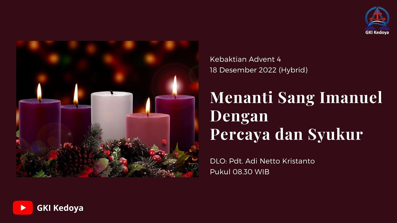 KEBAKTIAN MINGGU ADVENT 4 GKI KEDOYA 18 DESEMBER 2022 PDT. ADI NETTO ...