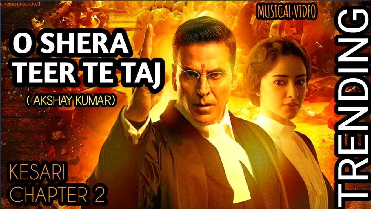 O Shera-Teer Te Taj| Kesari 2 | Akshay Kumar|Manmohan w, Kamal H ...