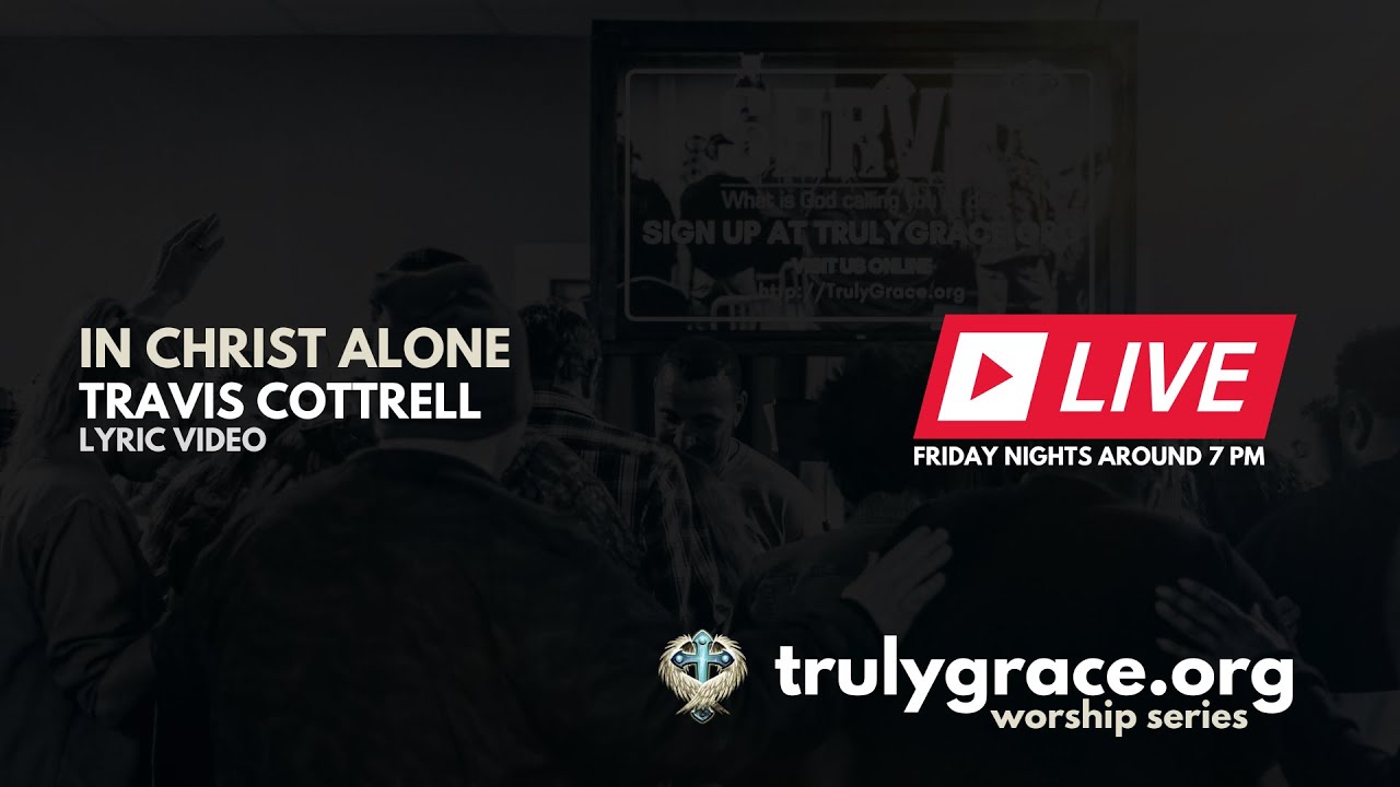 159 Travis Cottrell In Christ Alone Lyric Video - YouTube