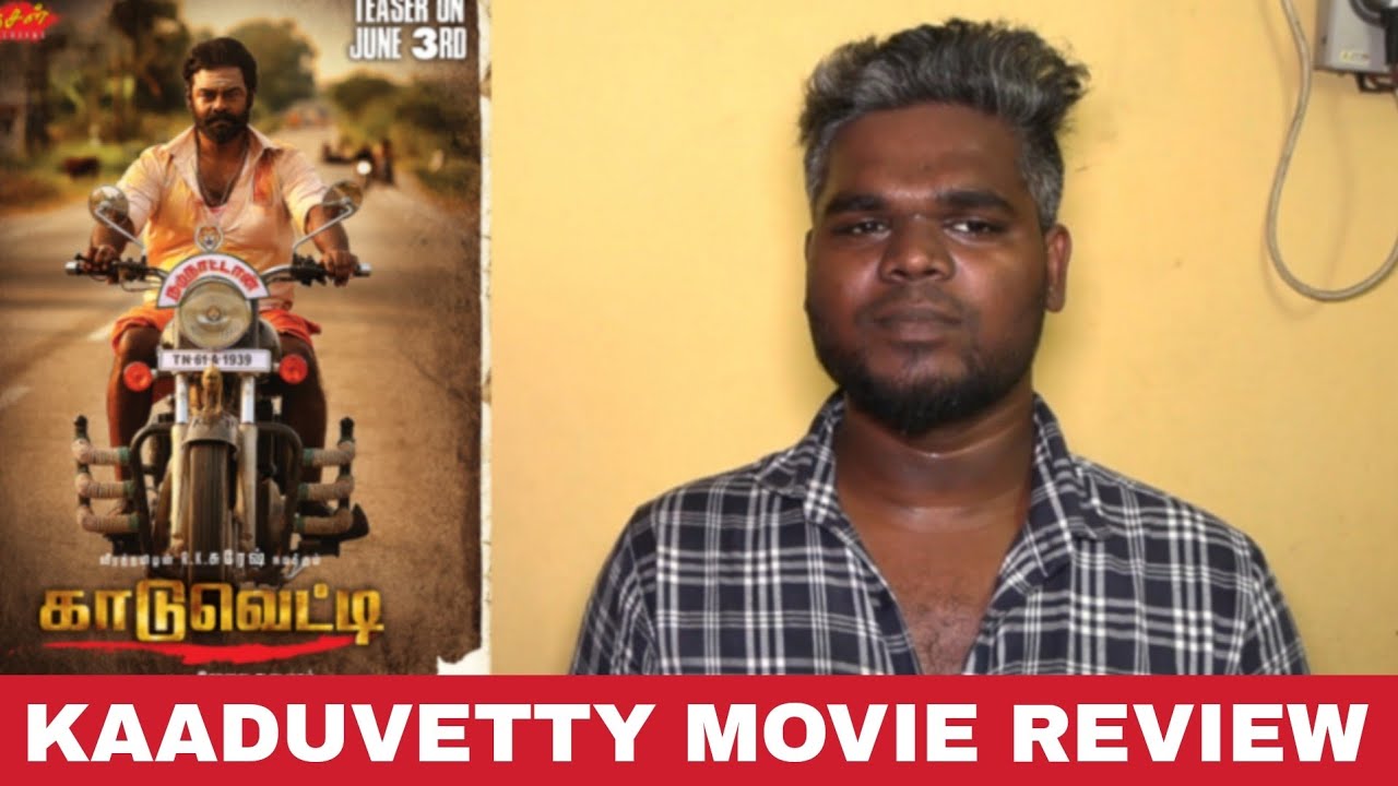 Kaaduvetty Movie Review By Openmictamil | Kaaduvetty Movie Review ...