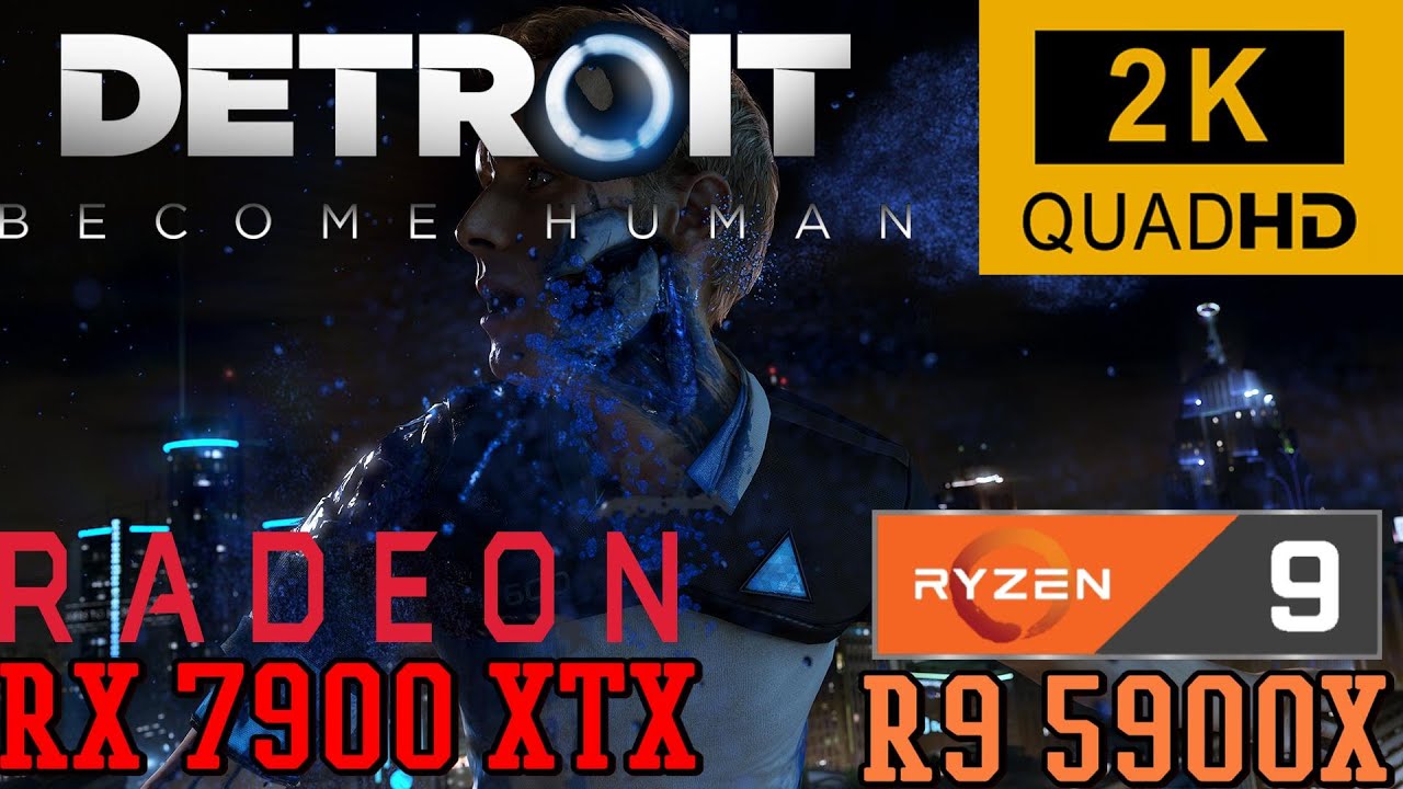 Detroit Become Human | RX 7900 XTX | Ryzen 9 5900X | Native 1440p ...