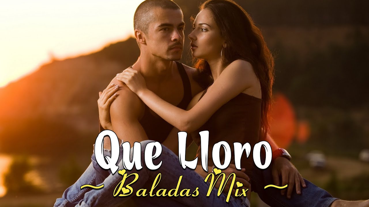 Que Lloro (Letra/Lyrics) ~ Baladas Mix - YouTube