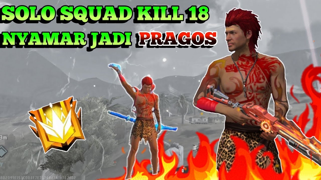 FULL GAMEPLAY FREE FIRE || COSPLAY JADI PRAGOS SOLO SQUAD 18 KILL ...