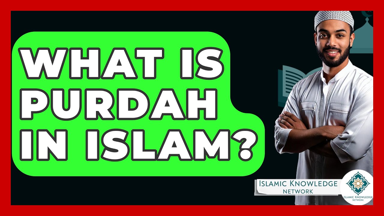 What Is Purdah In Islam? - Islamic Knowledge Network - YouTube