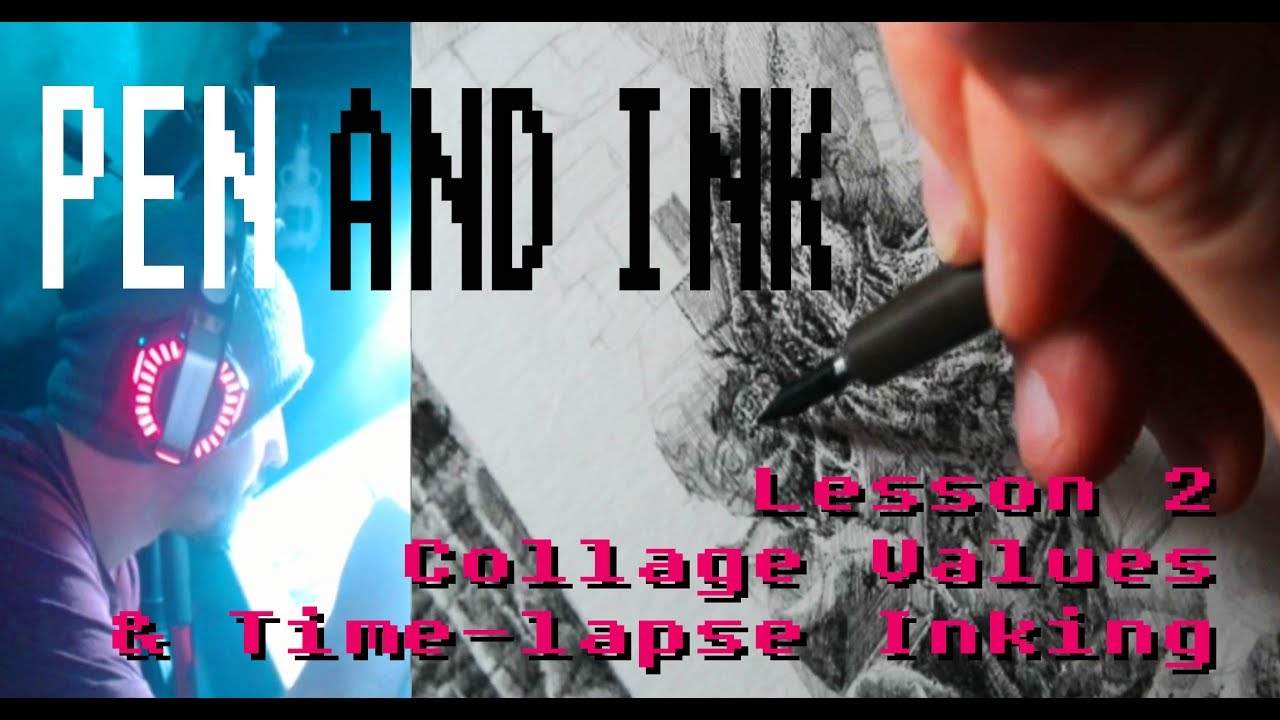 Pen and Ink Tutorial: Lesson 2 (Collage, Values and Time-lapse Inking ...