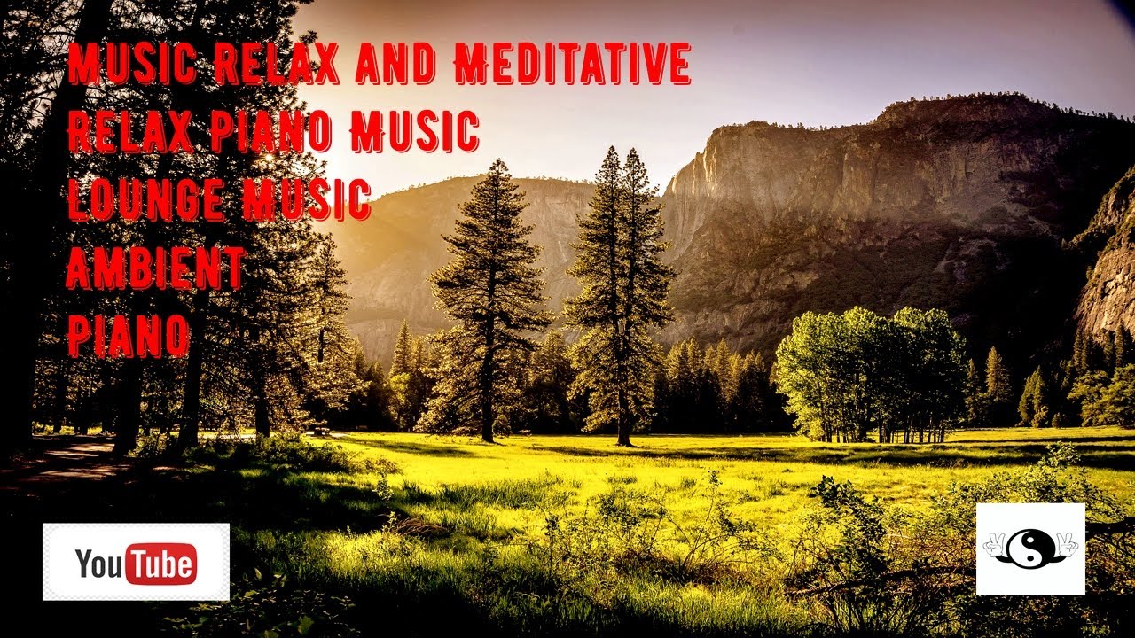 Music Relax and Meditative, Relax Piano Music, Lounge Music, Ambient ...