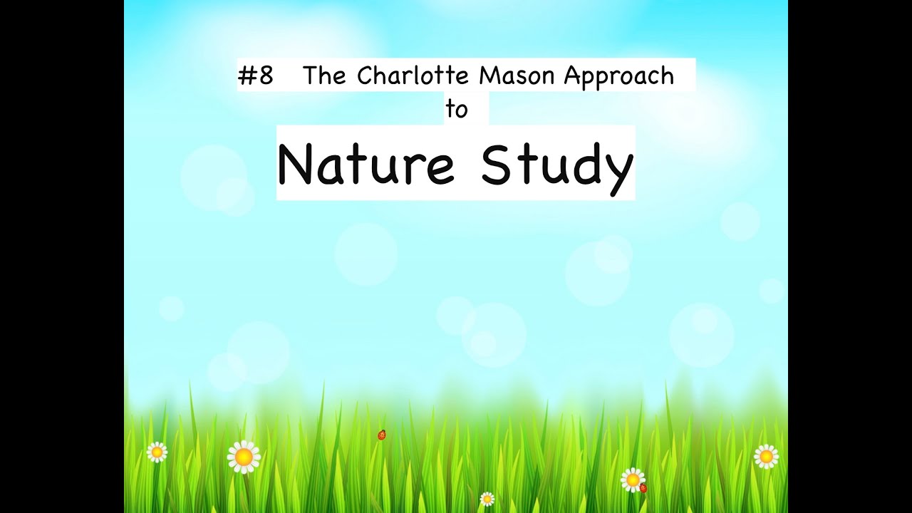 #8 The Charlotte Mason Approach to Nature Study - YouTube