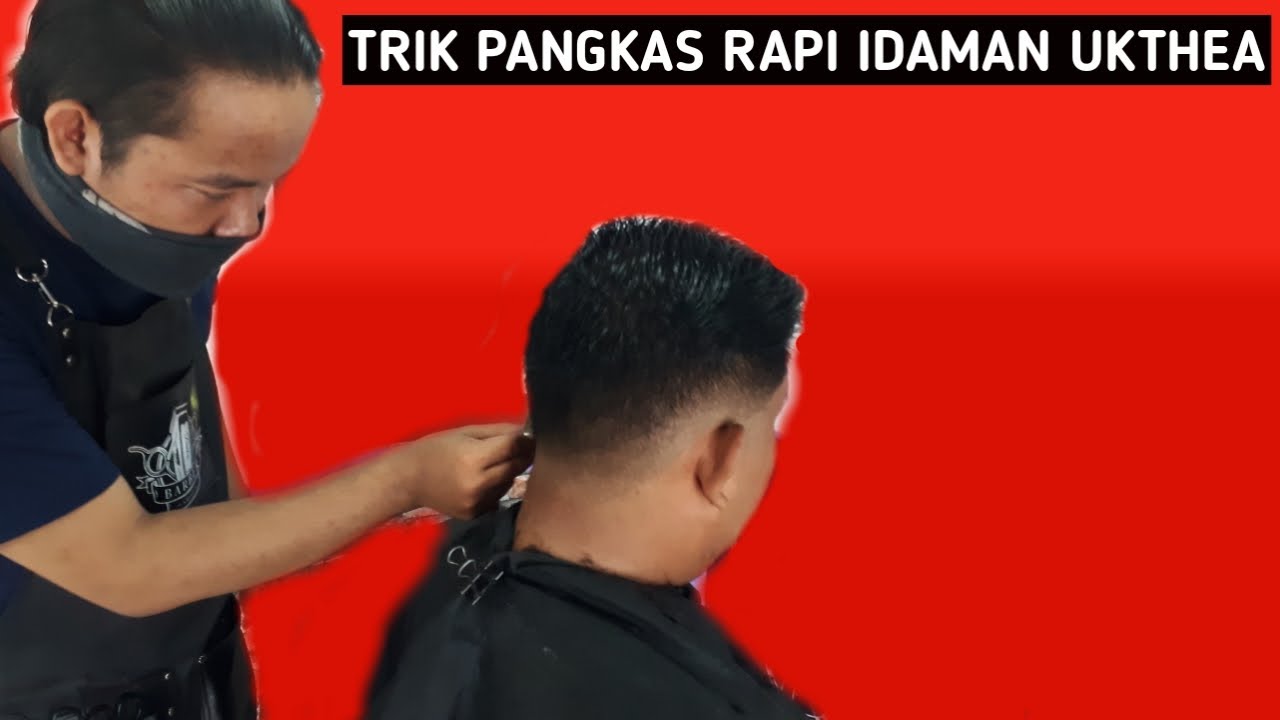 Pangkas rambut rapi idaman ukthea - YouTube