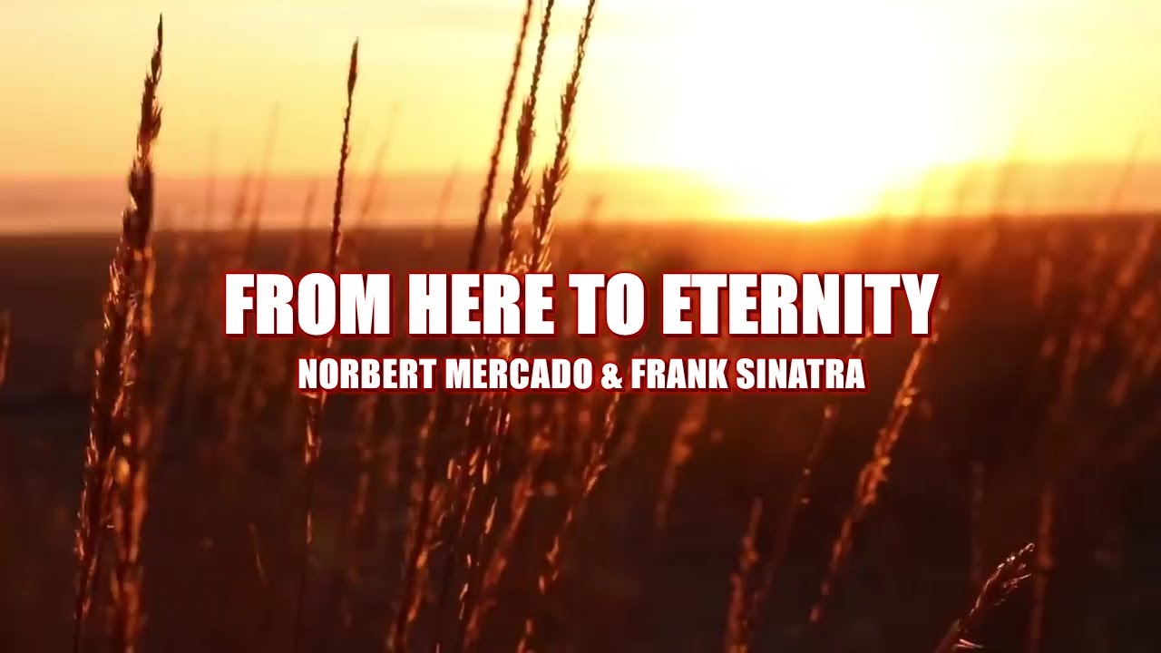 FROM HERE TO ETERNITY : NORBERT MERCADO & FRANK SINATRA - YouTube