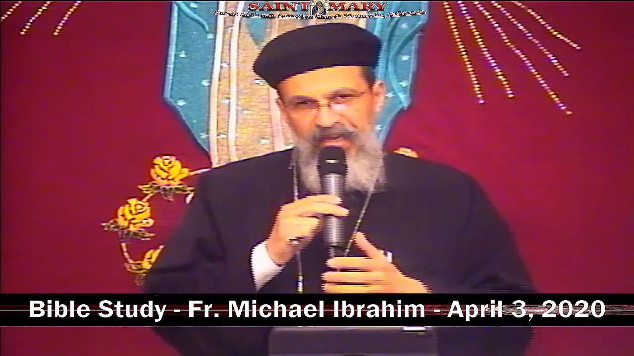 Bible Study - Fr. Michael Ibrahim - April 3, 2020 - An Overview of the ...