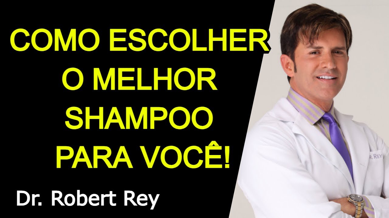 COMO ESCOLHER O MELHOR SHAMPOO PARA VOCÊ! - Dr. Rey - YouTube