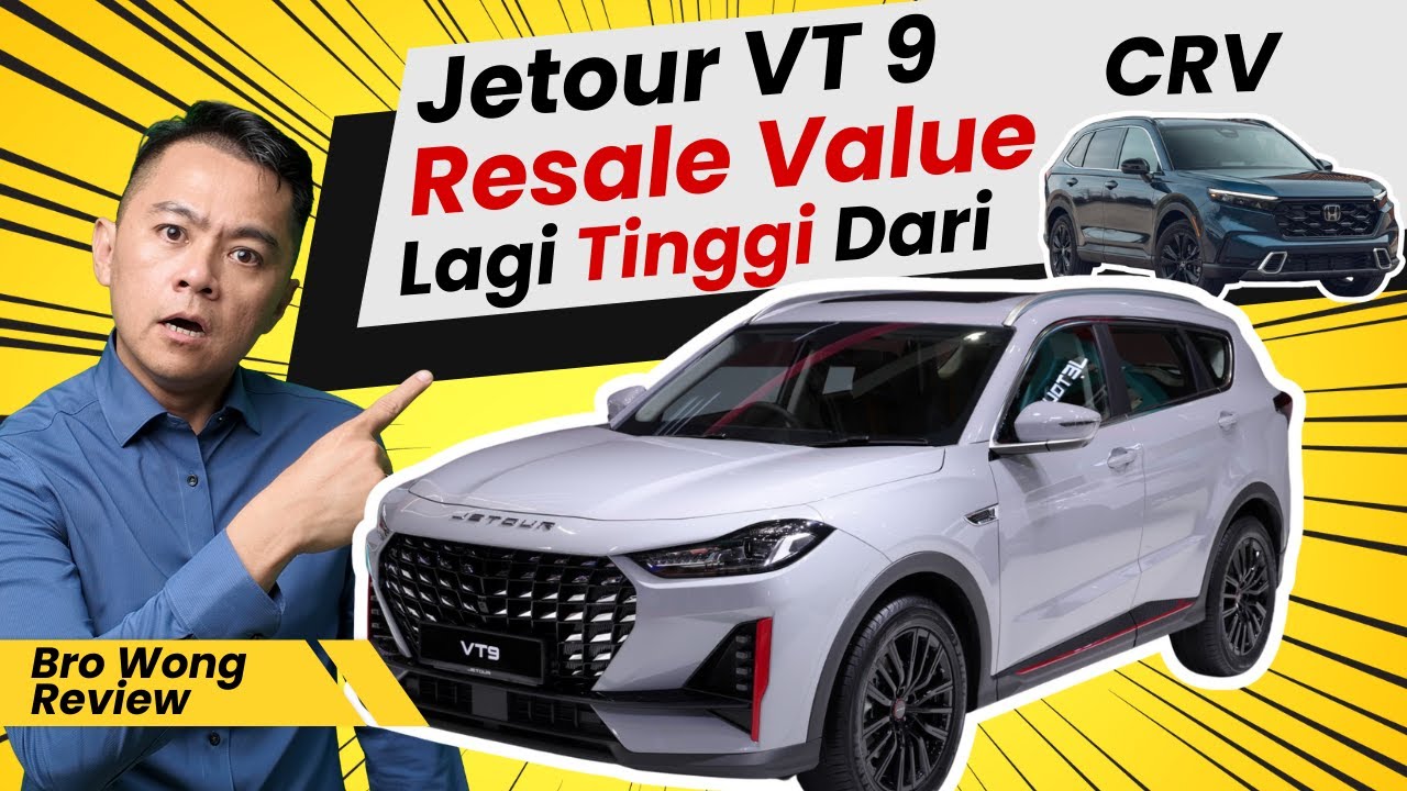 Jetour VT 9 Resale Value Tinggi Dari CRV : Bro Wong Review - YouTube