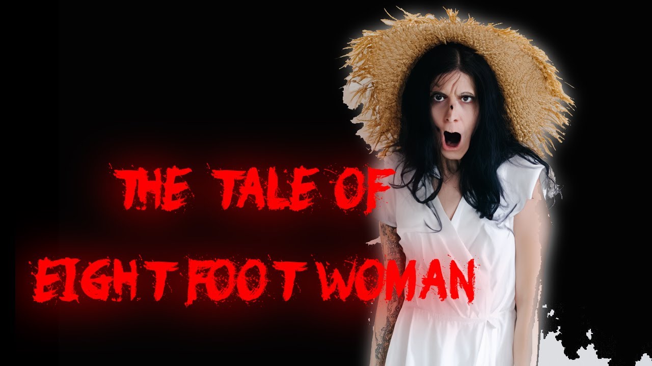 The Tale of The Eight Foot Tall Woman 👹🕯️ Happy Halloween 🎃 - YouTube