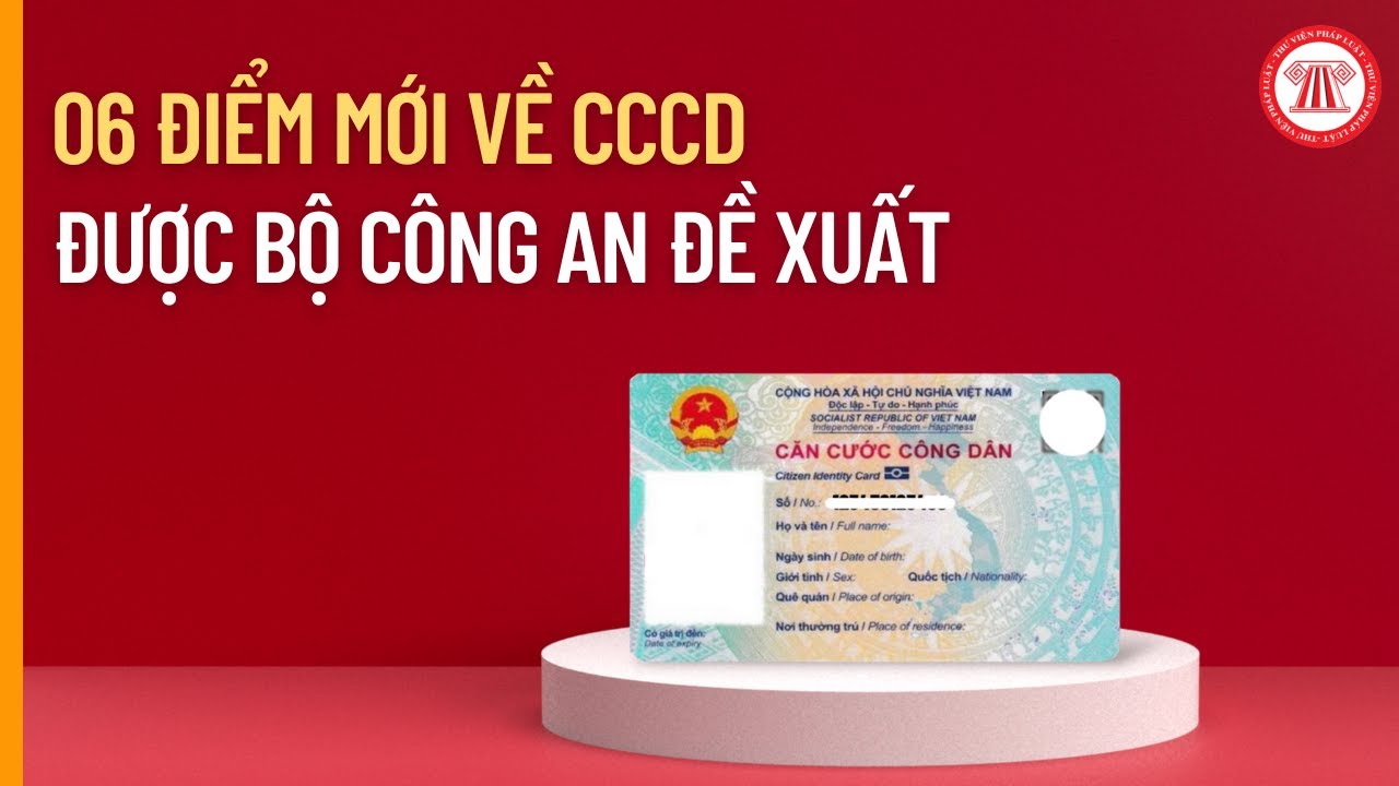 06 Điểm Mới Về CCCD Được Bộ Công An Đề Xuất | THƯ VIỆN PHÁP LUẬT - YouTube