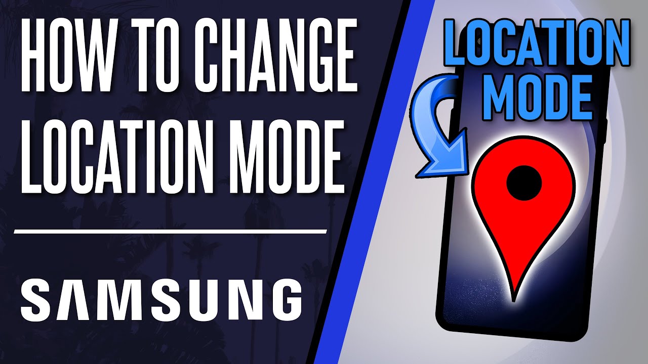 How to Change Location Mode on Samsung Phone - YouTube