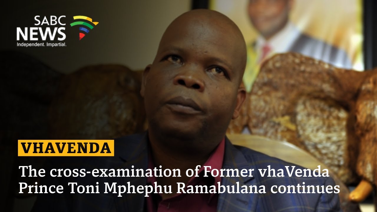 The cross-examination of Former vhaVenda Prince Toni Mphephu Ramabulana ...