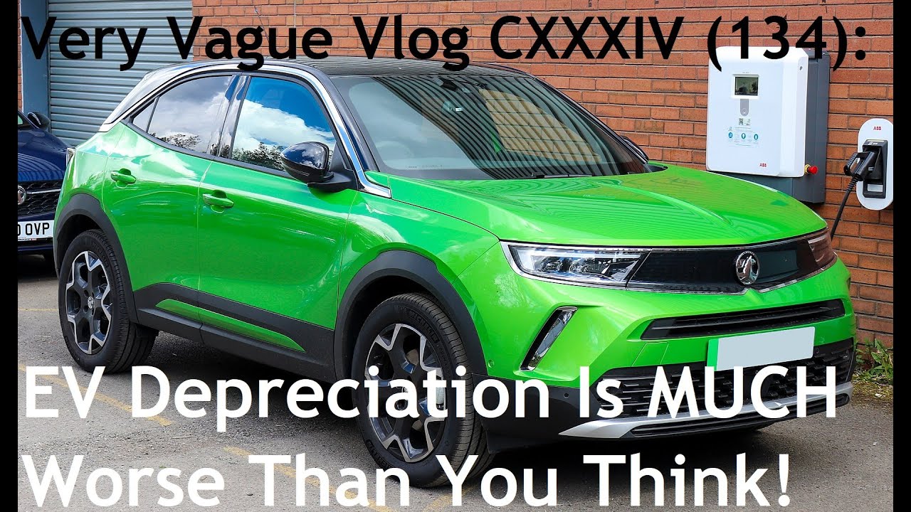 Very Vague Vlog CXXXIV (134): EV/Electric Car Depreciation Is Much Worse Than You Think! - YouTube
