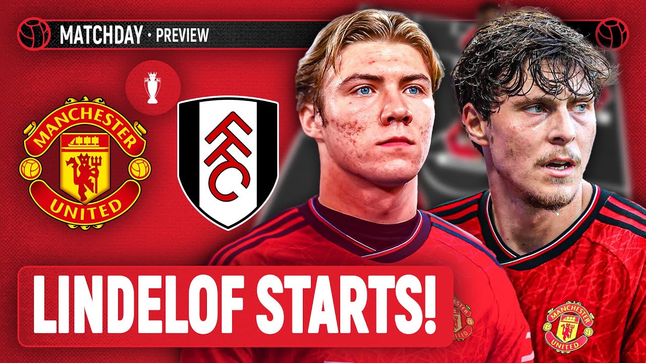 Lindelof At Left-Back! | Man United Vs Fulham | Premier League Preview ...