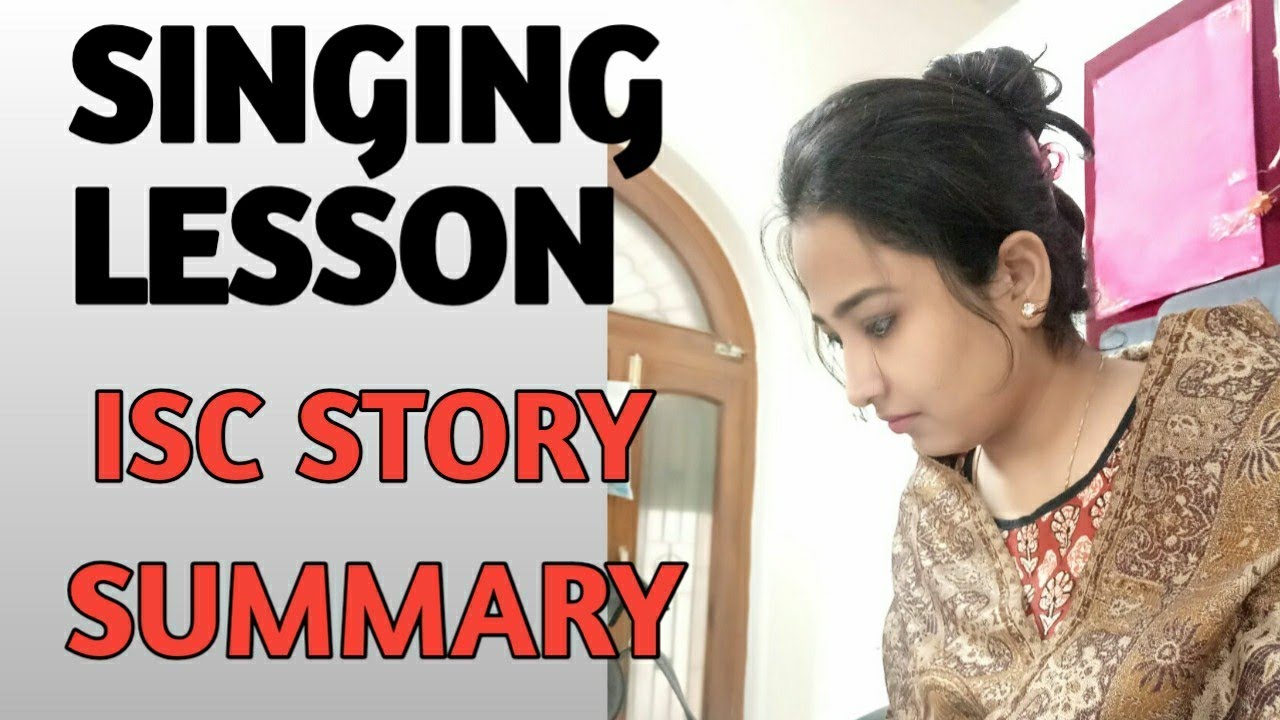 SINGING LESSON || ISC STORY || SUMMARY - YouTube