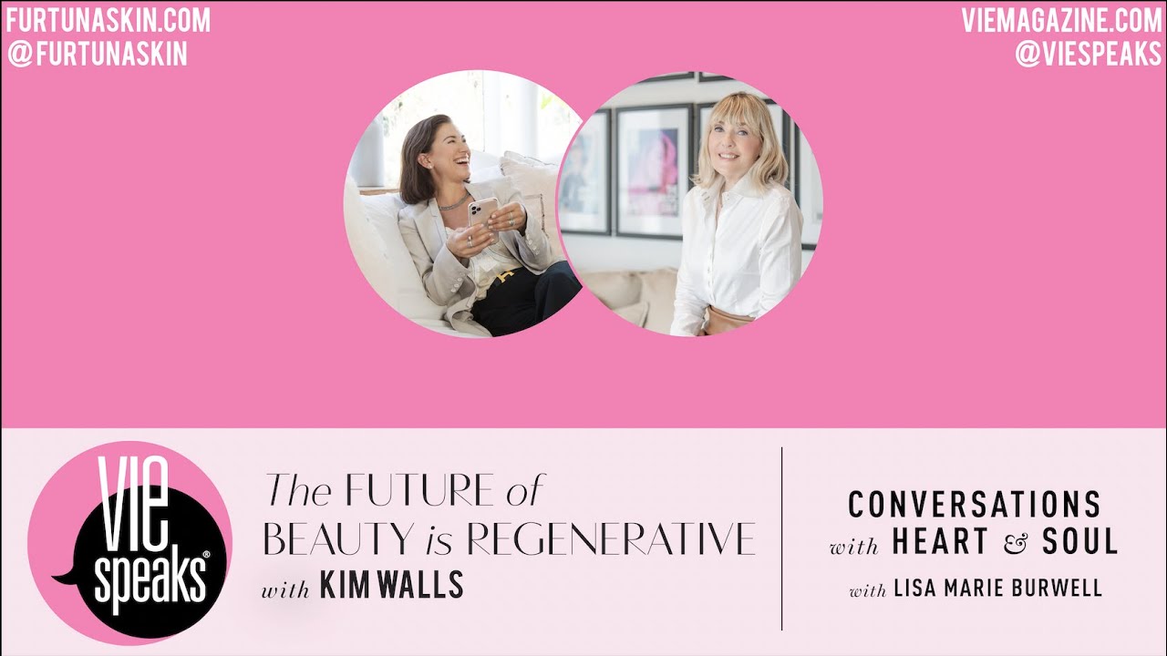 VIE Speaks Episode 47. "The Future of Beauty is Regenerative" - A Conversation with Kim Walls ...