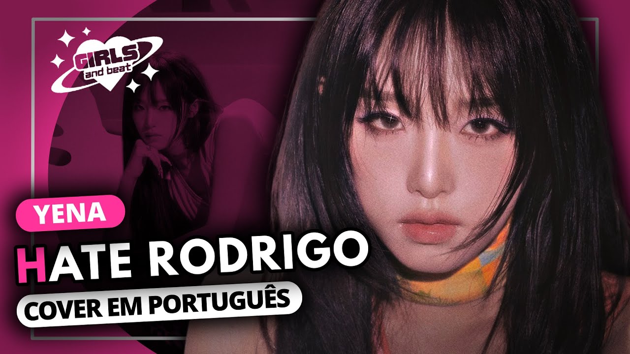 YENA (FEAT. YUQI) - HATE RODRIGO (COVER EM PORTUGUÊS) - YouTube