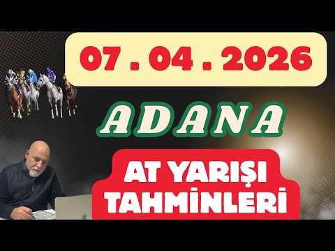 07 Nisan 2026 Salı Adana At Yarışı Tahminleri At Yarışı Yorumlar-youtube-tjk-canlı Nasıl